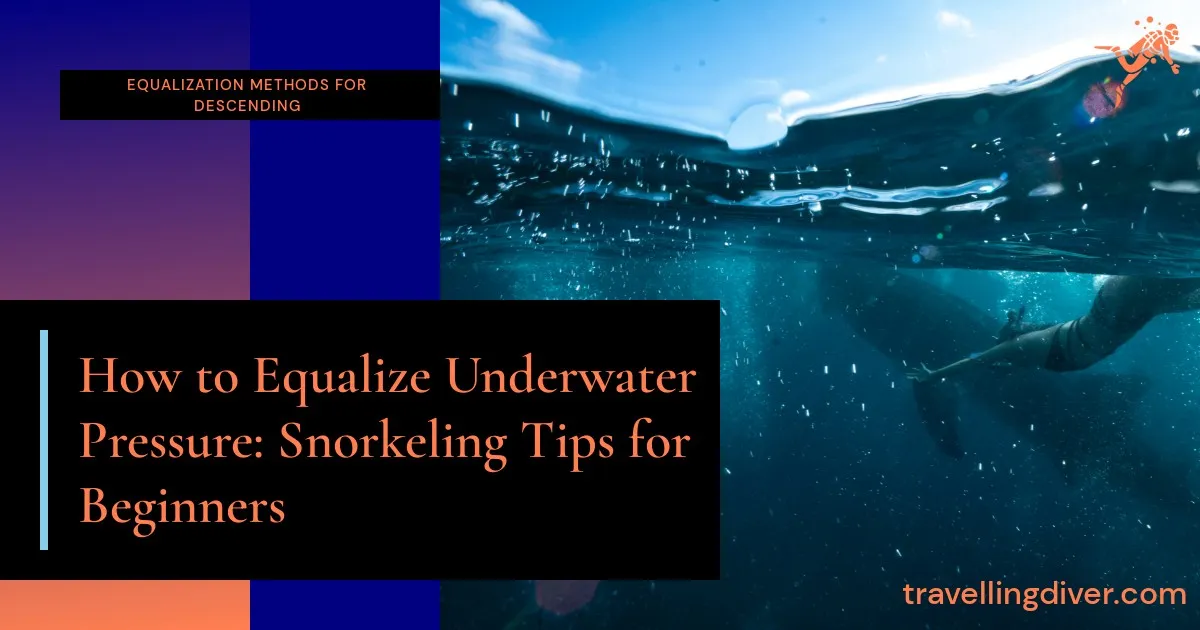 How to Equalize Underwater Pressure: Snorkeling Tips for Beginners ...